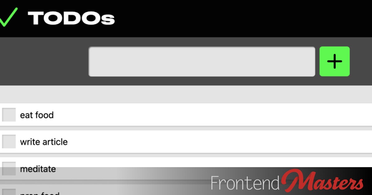 Building a TODO App from Scratch — Step 4 — Styling & Interactive Choices – Frontend Masters Blog