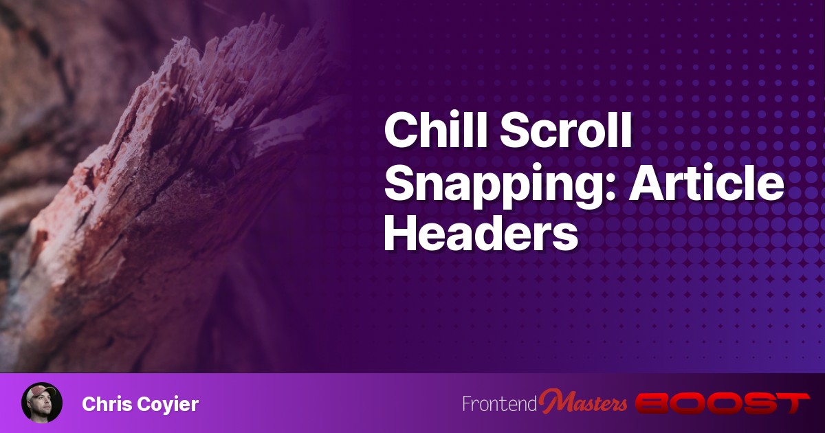 Chill Scroll Snapping: Article Headers – Frontend Masters Blog Chill Scroll Snapping: Article Headers – Frontend Masters Blog