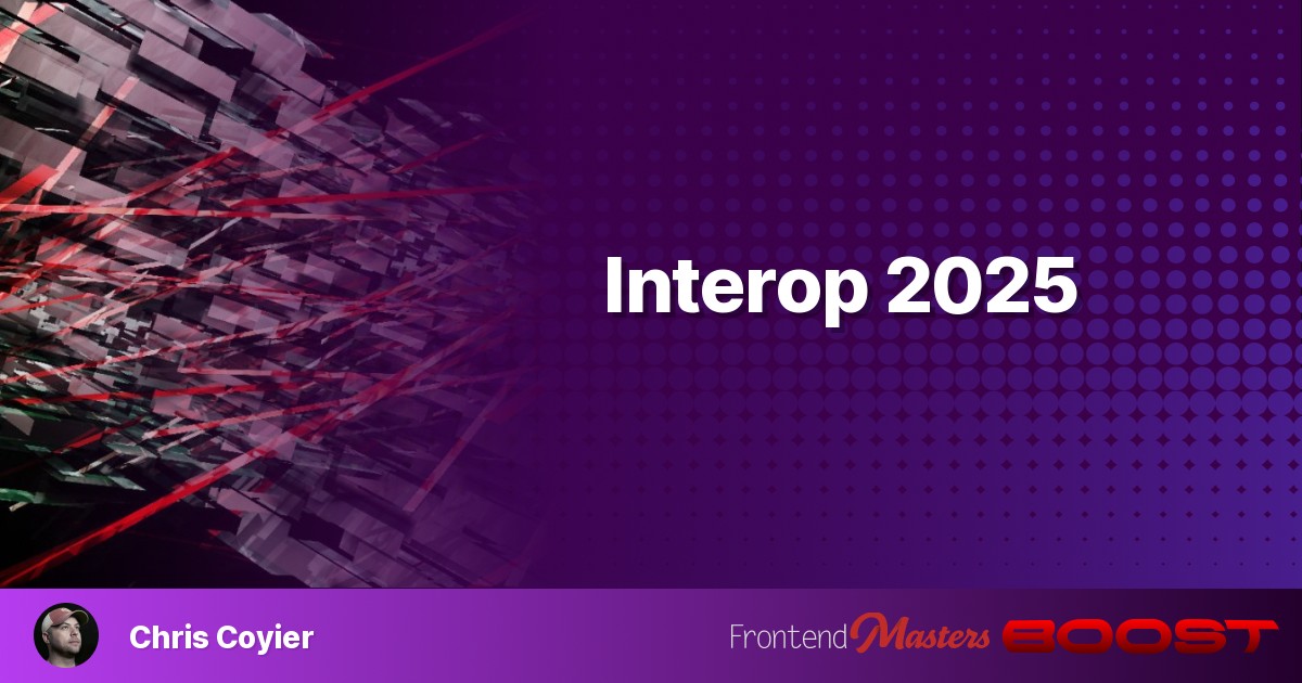Interop 2025 – Frontend Masters Blog