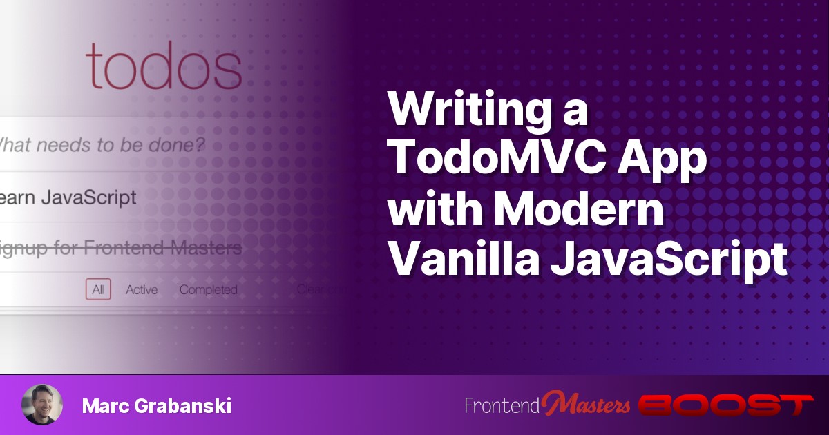 Writing a TodoMVC App with Modern Vanilla JavaScript – Frontend Masters Blog